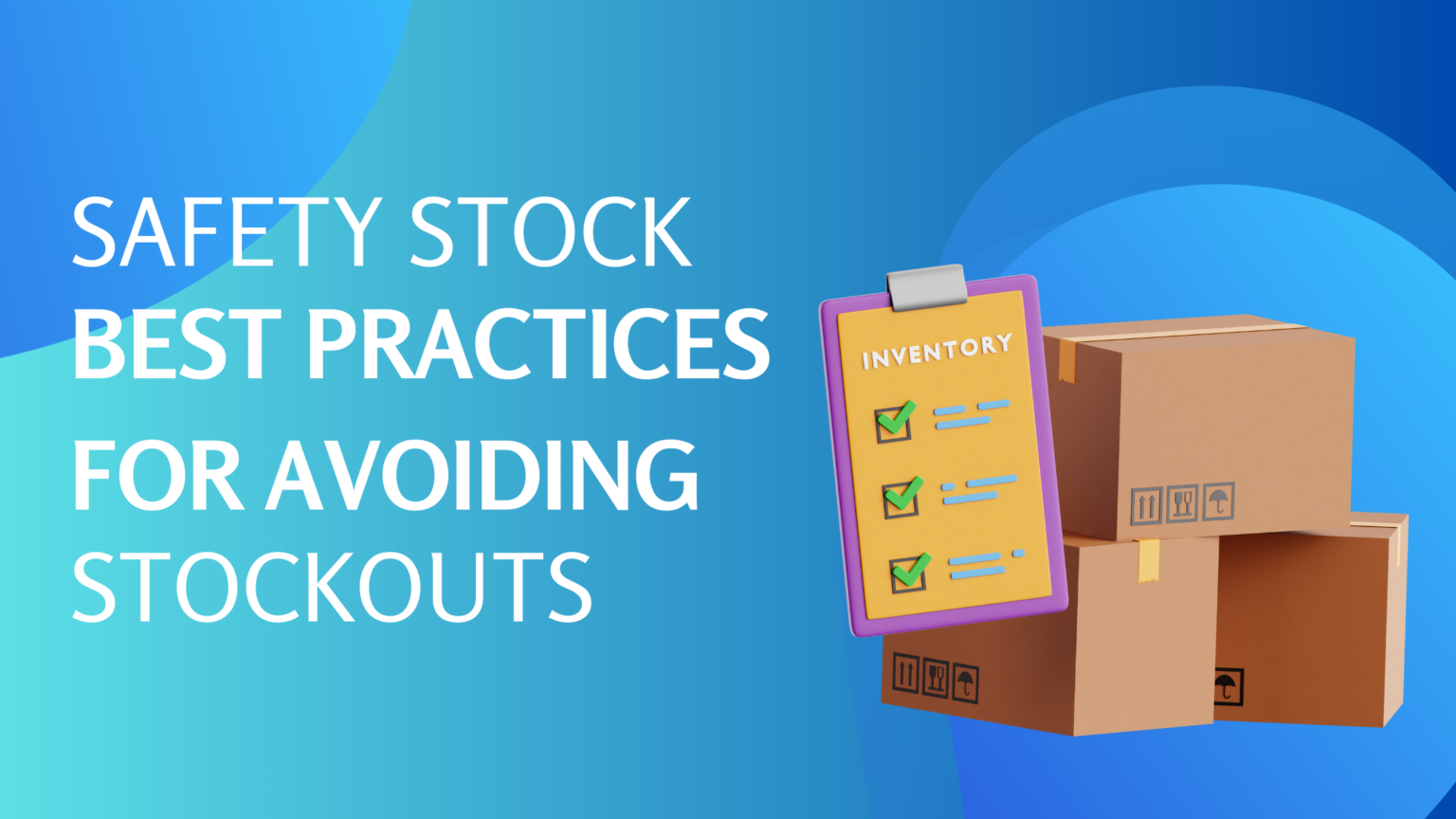 Safety Stock Best Practices for Avoiding Stockouts - Inventory Source
