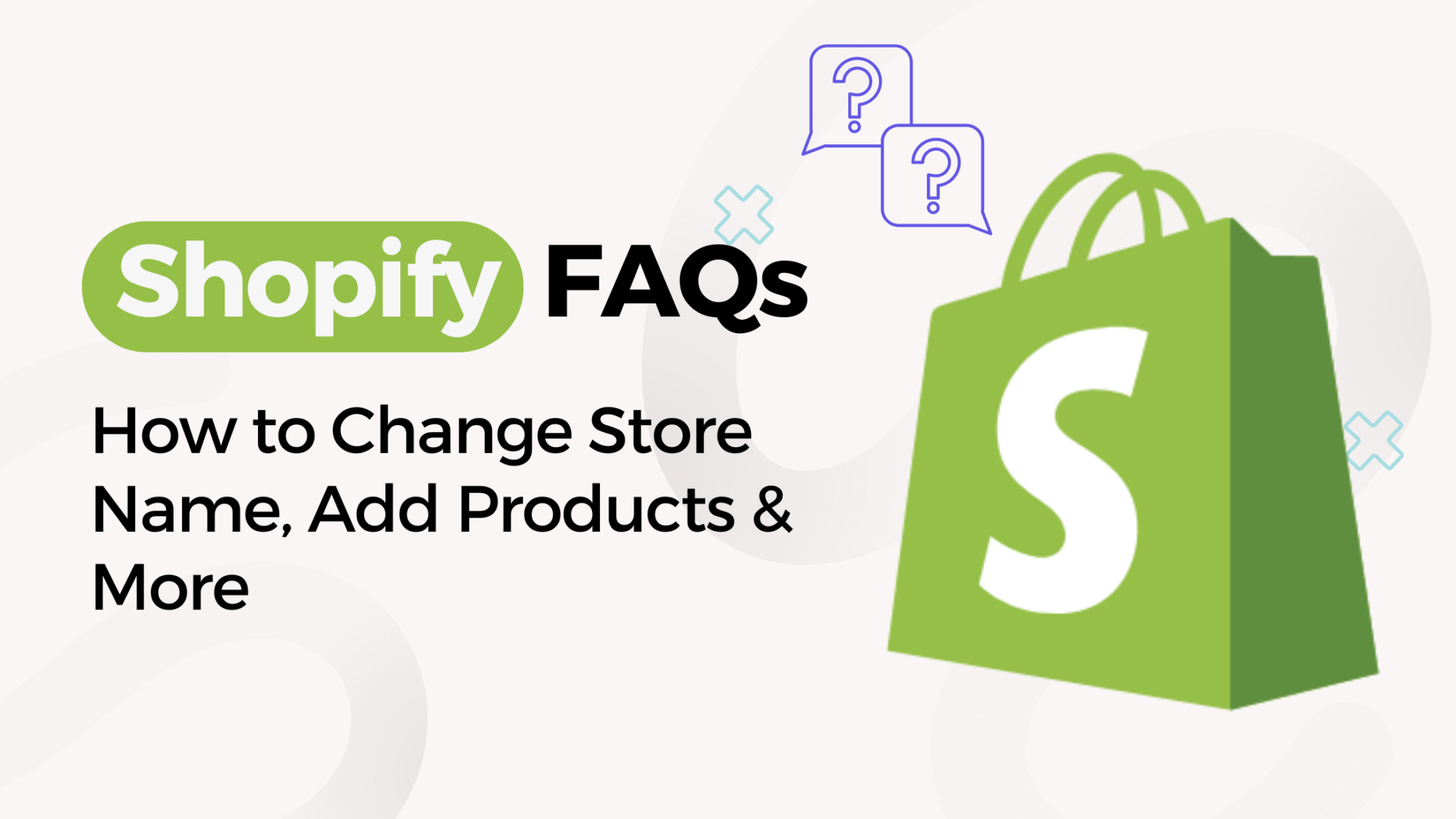 Shopify FAQs: Change Store Name, Add Products & More
