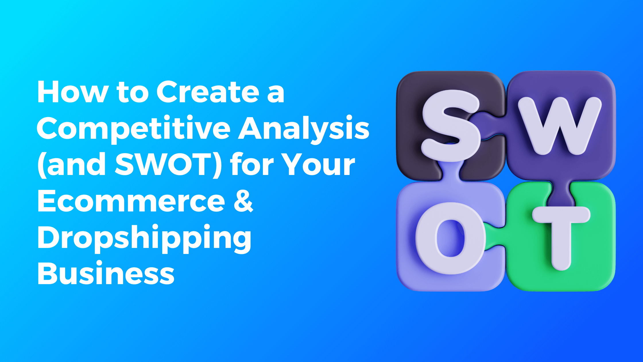 How to Create a Competitive Analysis (and SWOT) for Your Ecommerce ...