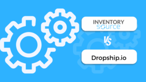 Inventory Source vs Dropship.io: Optimize Your Dropshipping Success
