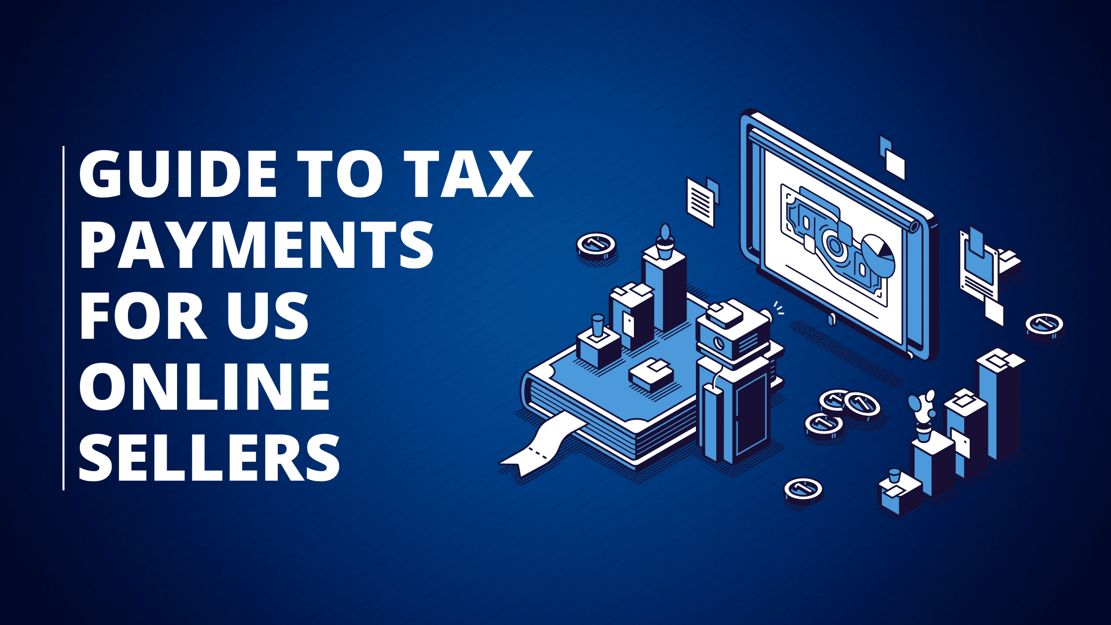 Guide to Tax Payments for US Online Sellers - Inventory Source
