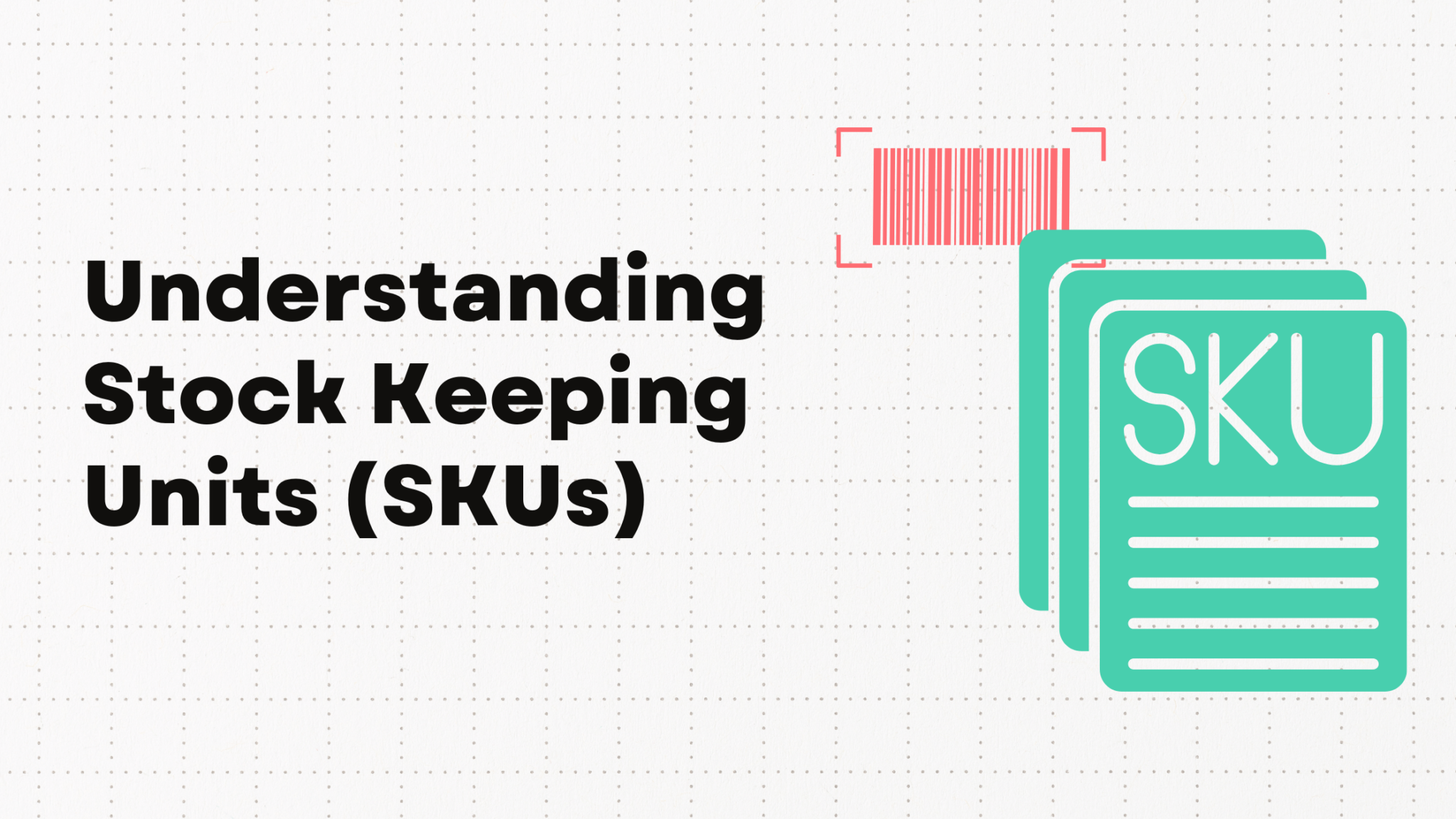 Understanding SKUs: Essential for Inventory Management