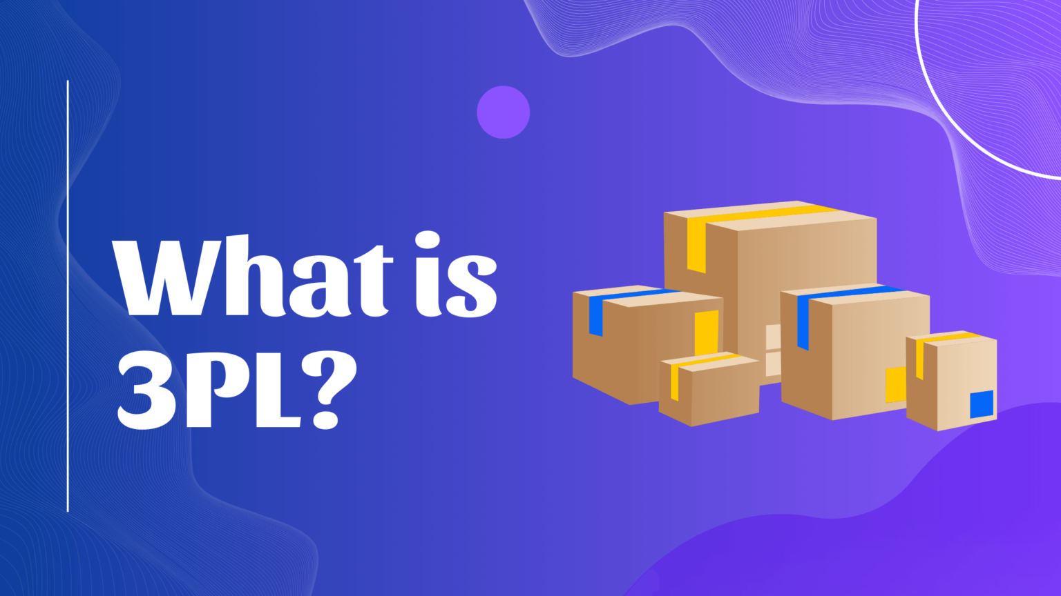 What is 3PL? - Everything You Should Know About 3PL
