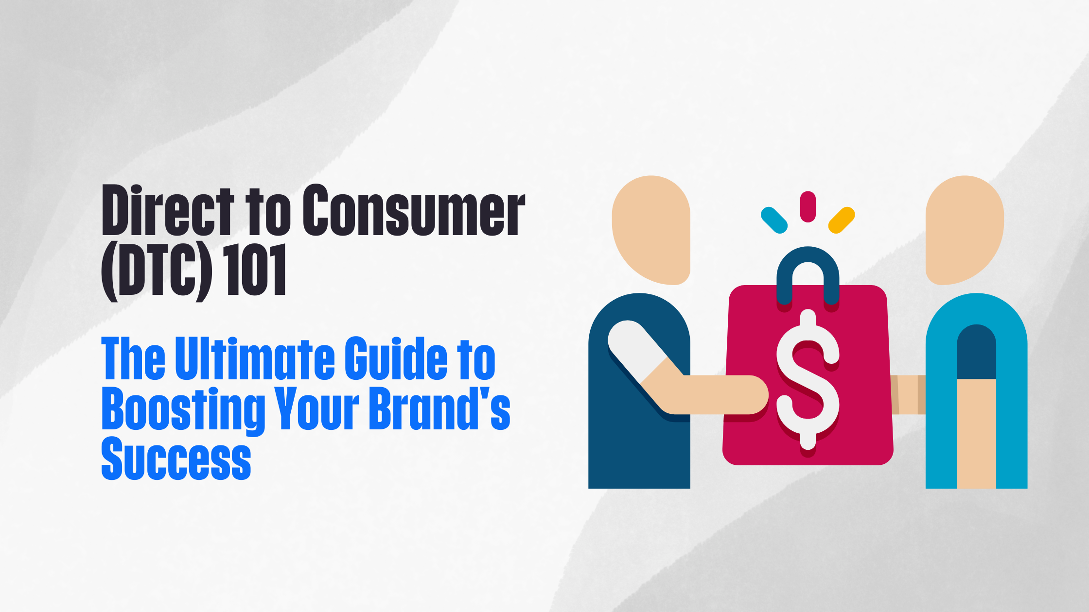 Direct to Consumer (DTC) Model: A Comprehensive Guide for Brands