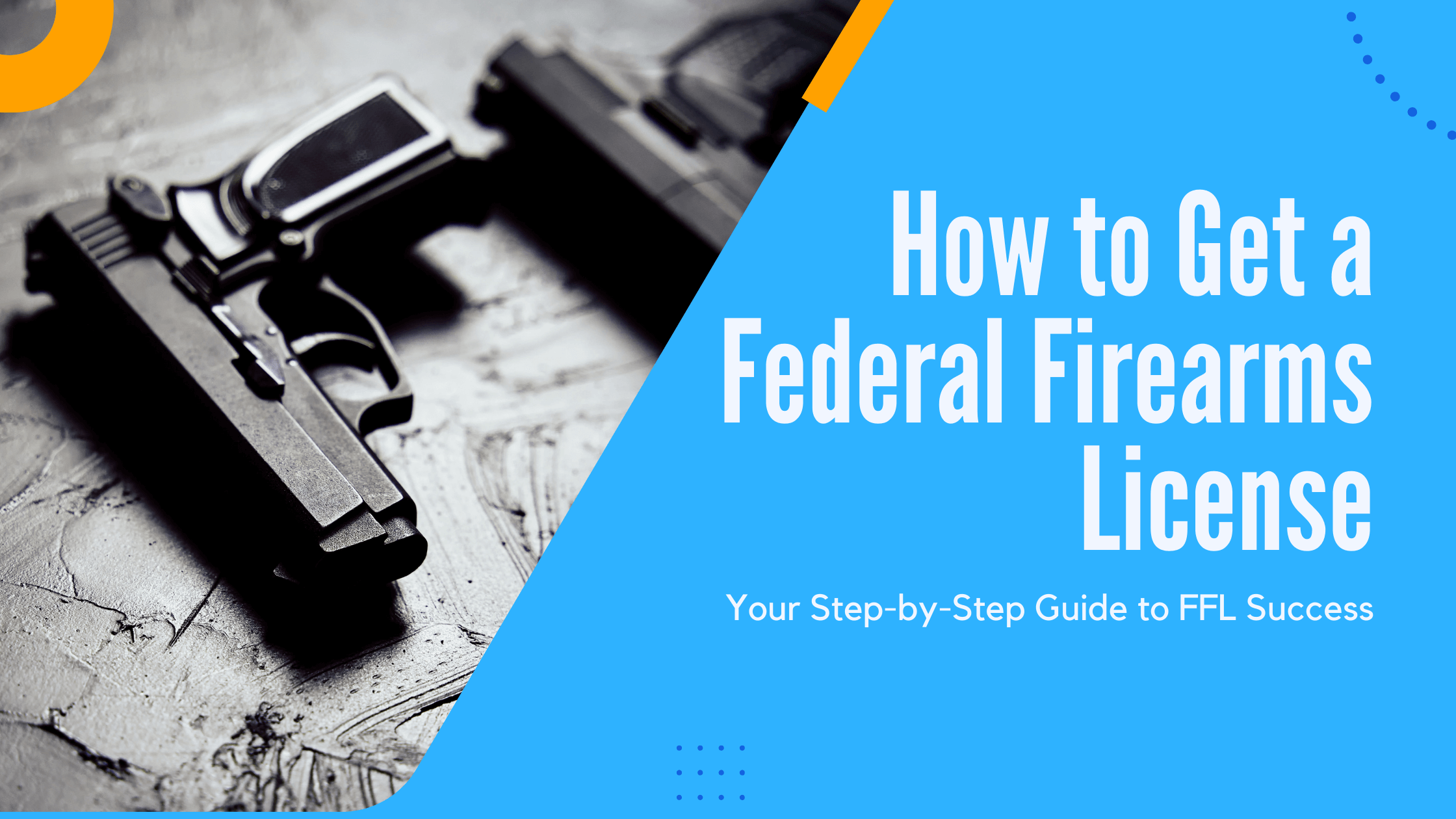 How to Get a Federal Firearms License - Your Step-by-Step Guide to FFL ...