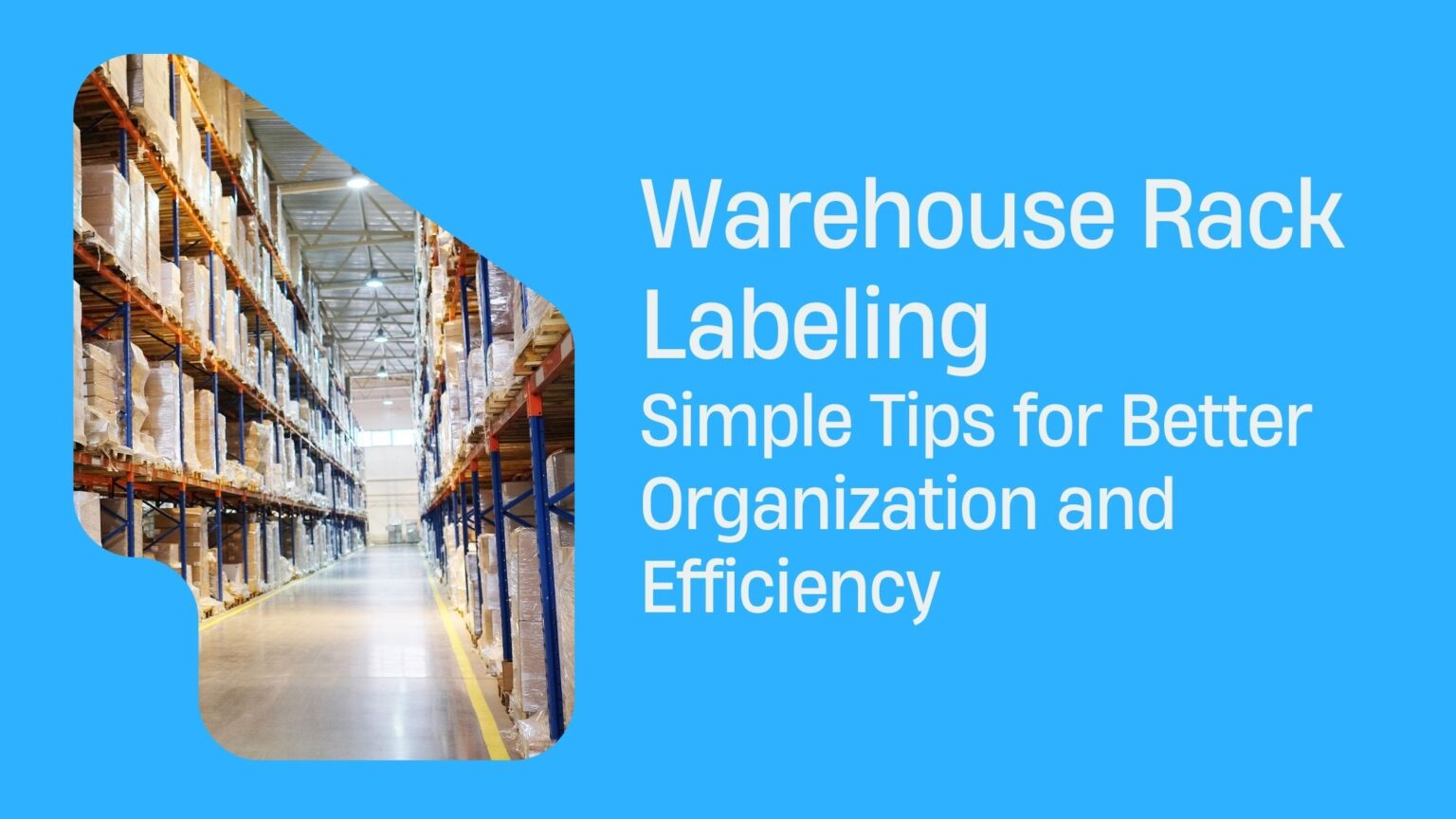 Warehouse Rack Labeling — Simple Tips for Better Organization and ...