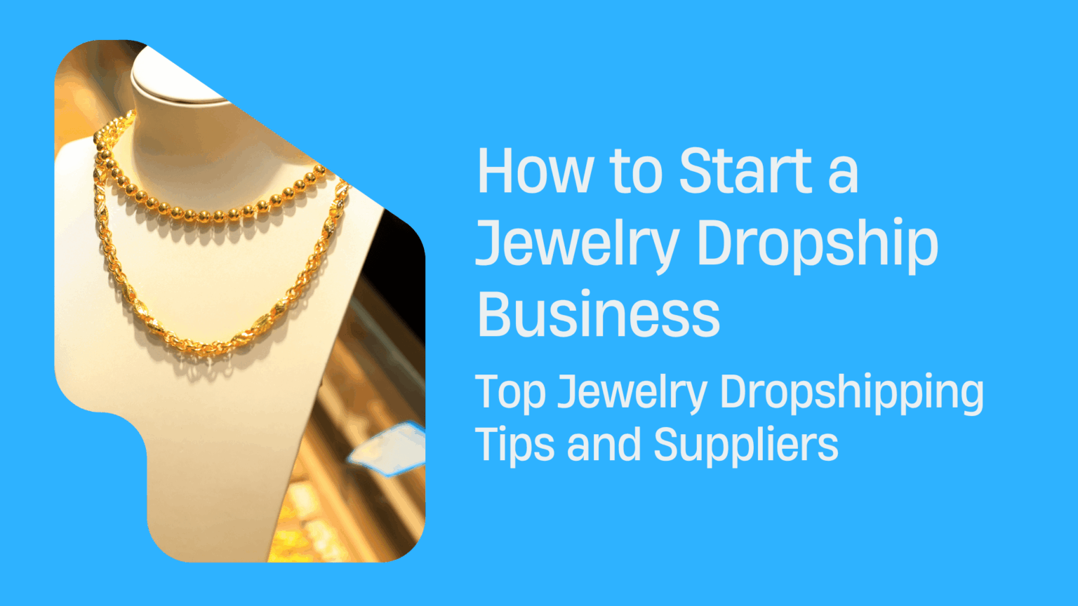 How to Start a Jewelry Dropship Business—Top Jewelry Dropshipping Tips ...