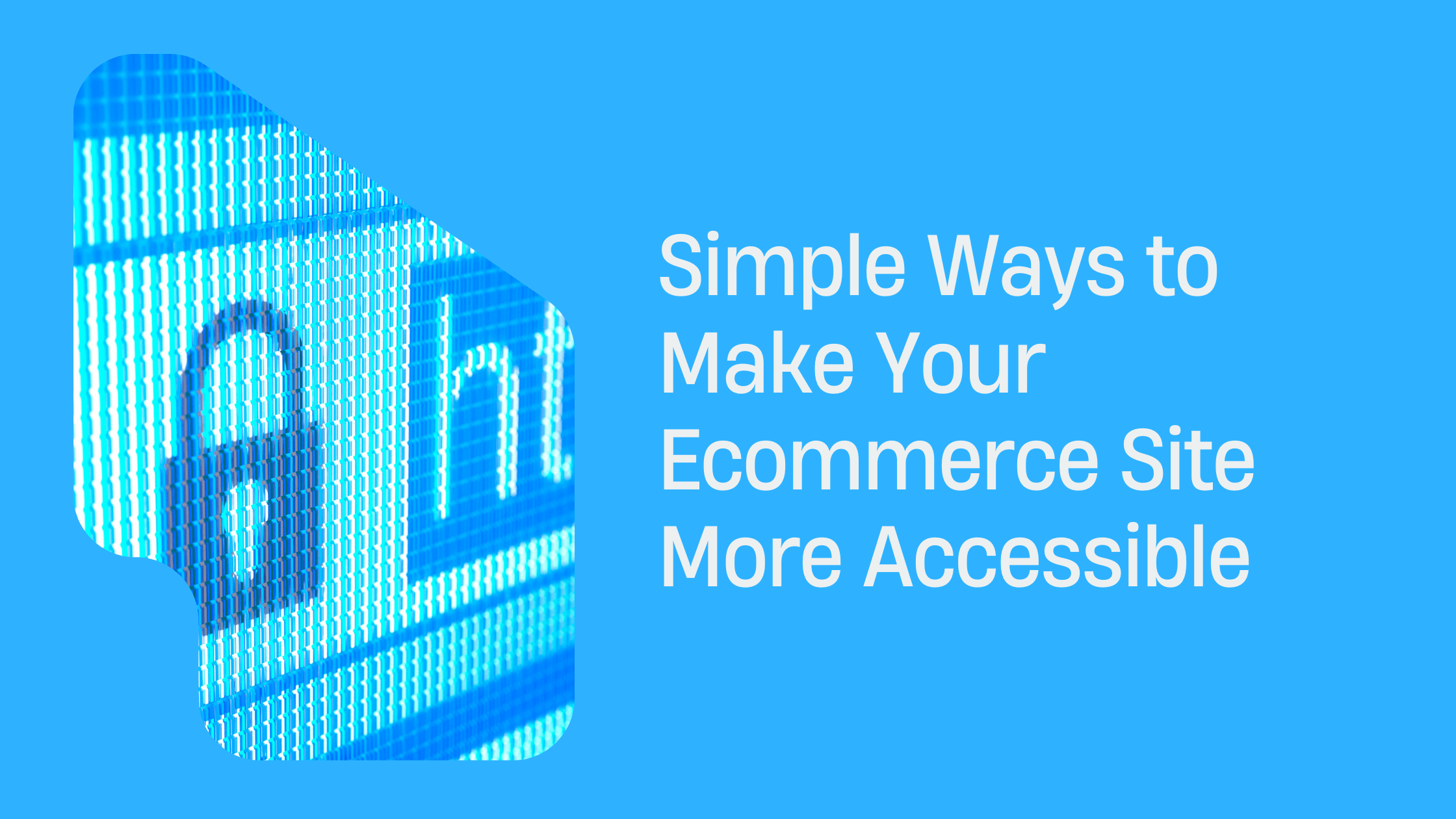 Simple Ways to Make Your Ecommerce Site More Accessible - Inventory Source