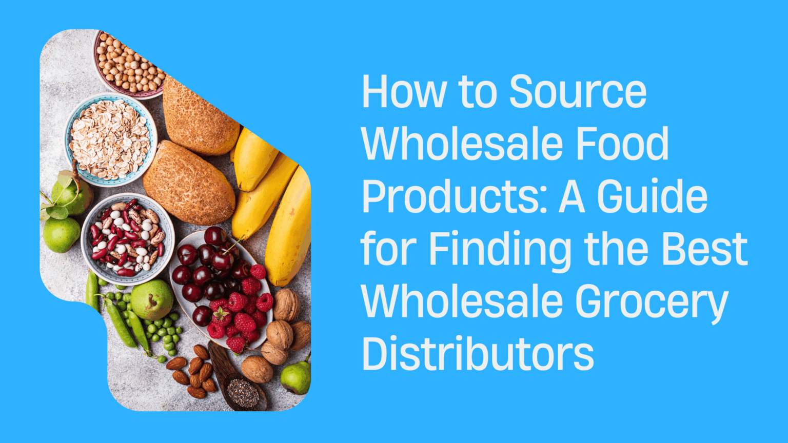 How to Source Wholesale Food Products: A Guide for Finding the Best ...