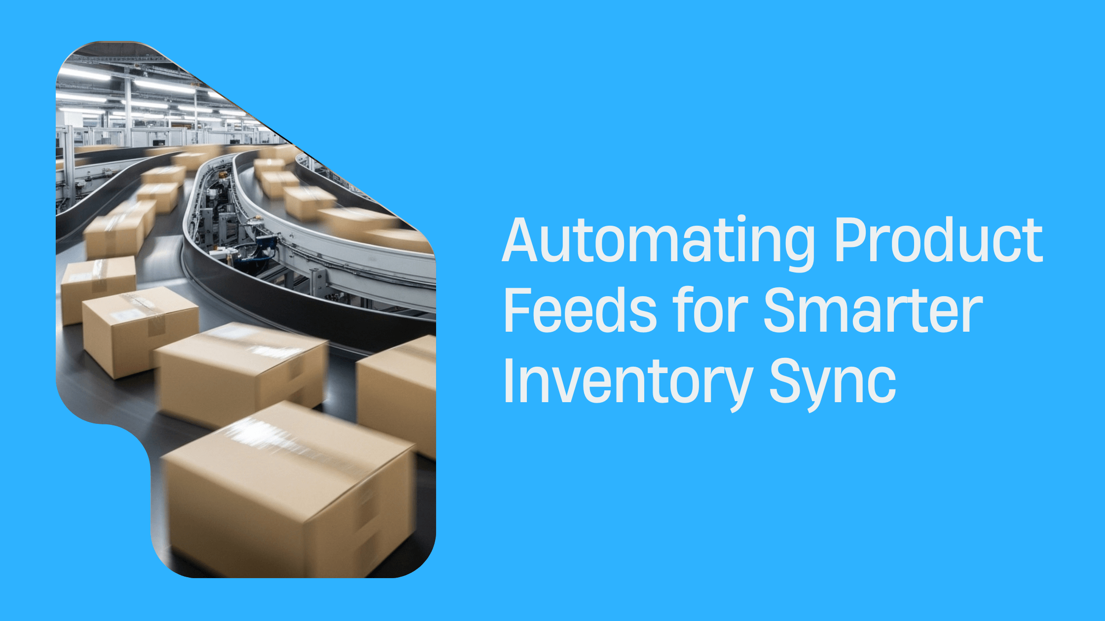 Automating Product Feeds for Smarter Inventory Sync - Inventory Source