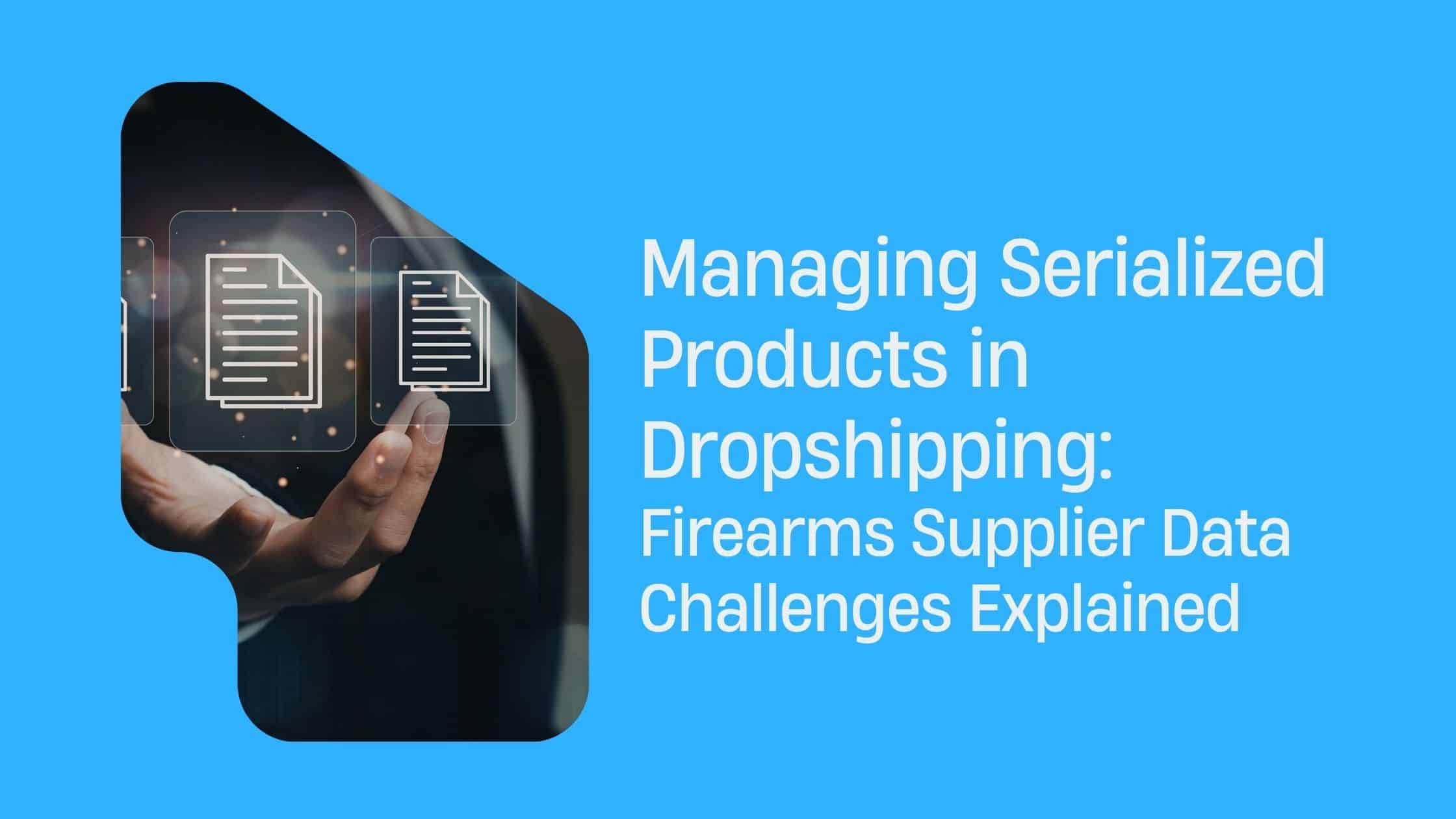 Managing Serialized Products in Dropshipping: Firearms Supplier Data ...